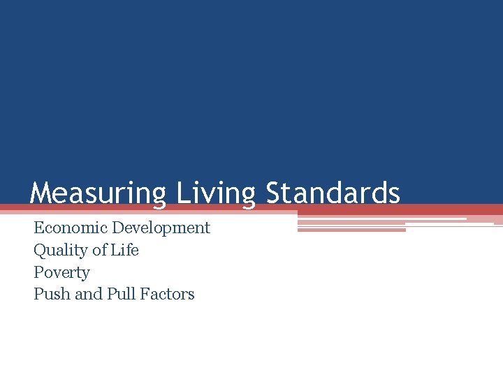 Measuring Living Standards Economic Development Quality of Life