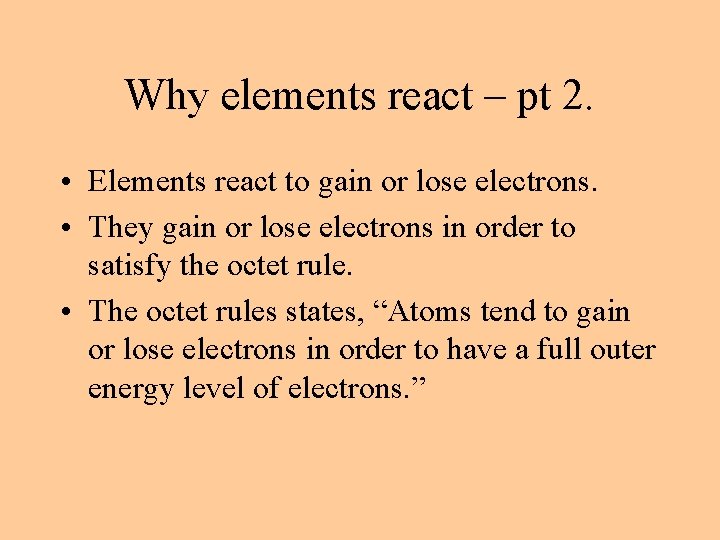 Why elements react pt 2 Elements react to