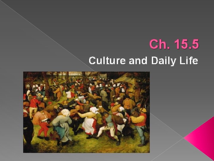 Ch 15 5 Culture and Daily Life Who
