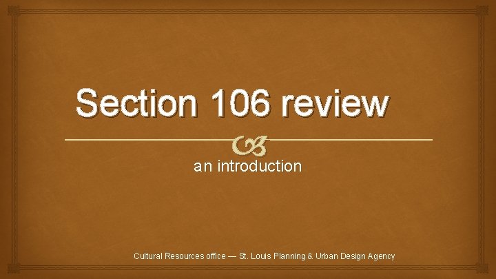 Section 106 review an introduction Cultural Resources office