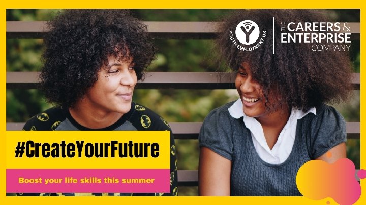 Create Your Future Campaign A summer of opportunity