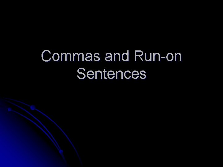 Commas and Runon Sentences Items in a series
