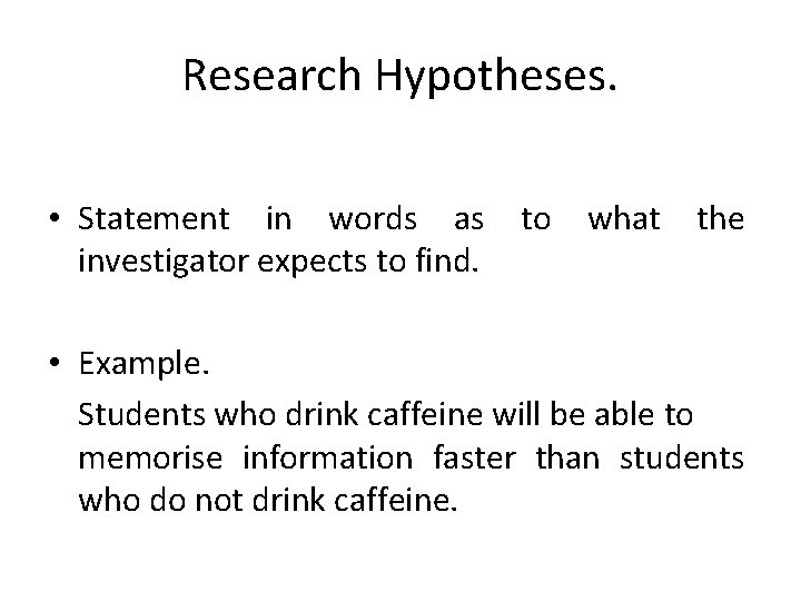 Research Hypotheses Statement in words as to what