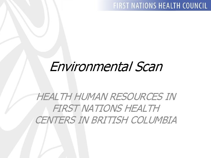 Environmental Scan HEALTH HUMAN RESOURCES IN FIRST NATIONS