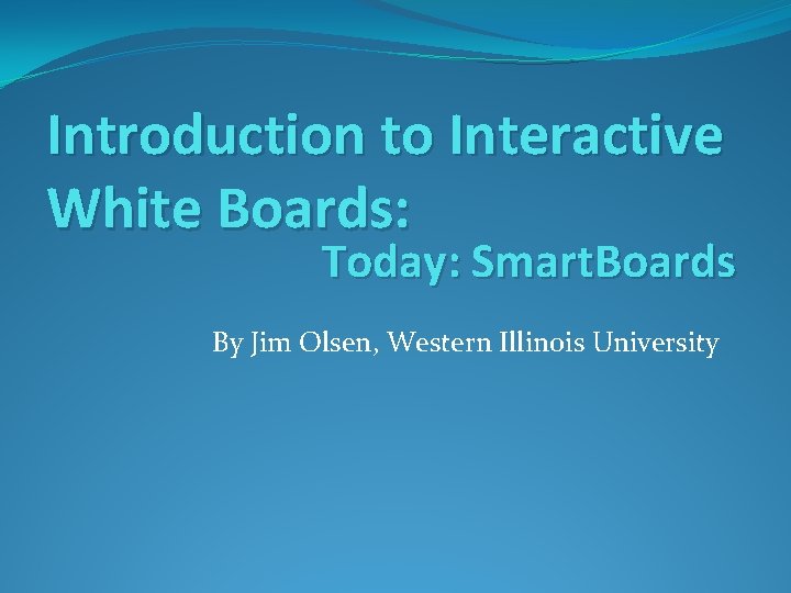 Introduction to Interactive White Boards Today Smart Boards