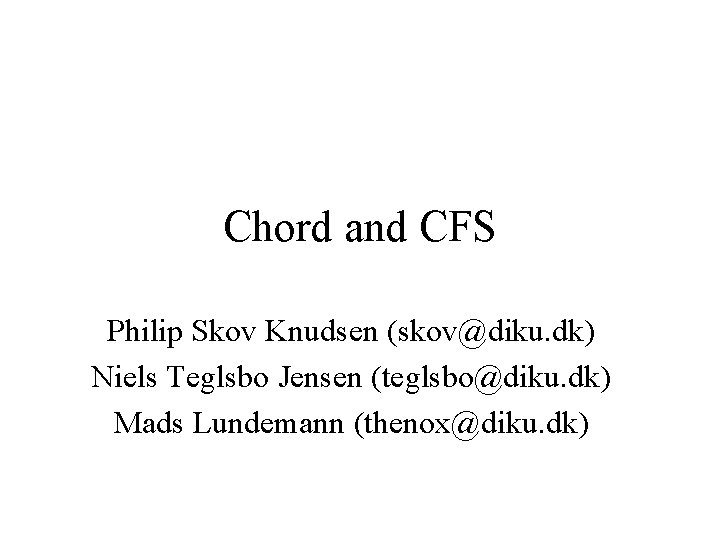 Chord and CFS Philip Skov Knudsen skovdiku dk