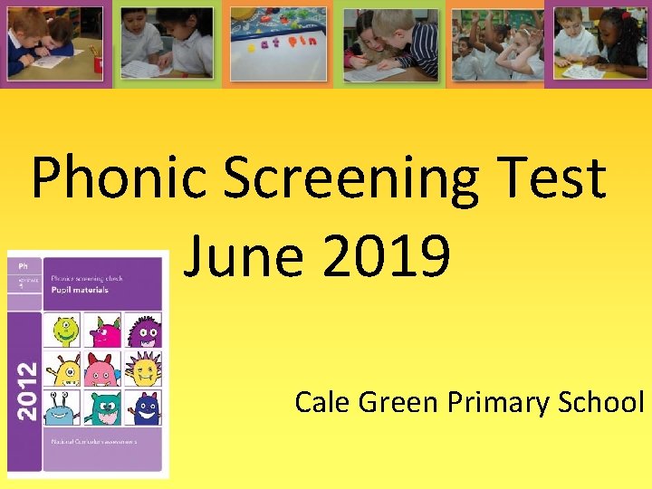 Phonic Screening Test June 2019 Cale Green Primary