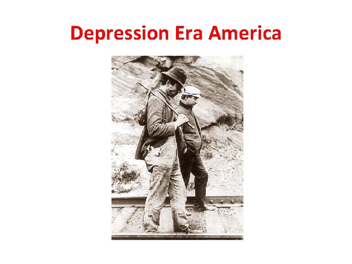 Depression Era America Depression Era America Depression Era