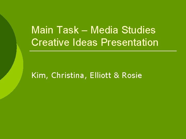 Main Task Media Studies Creative Ideas Presentation Kim