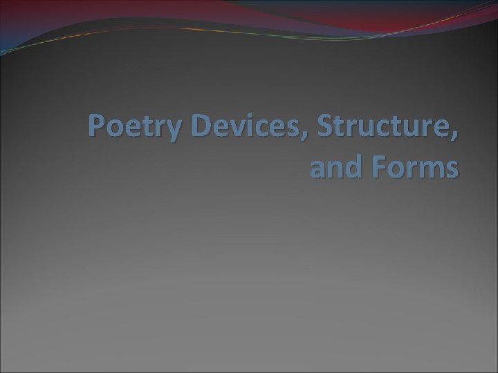 Poetry Devices Structure and Forms Imagery Descriptive language