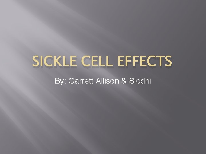 SICKLE CELL EFFECTS By Garrett Allison Siddhi Cardiovascular