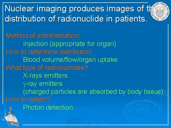 Nuclear imaging produces images of the distribution of