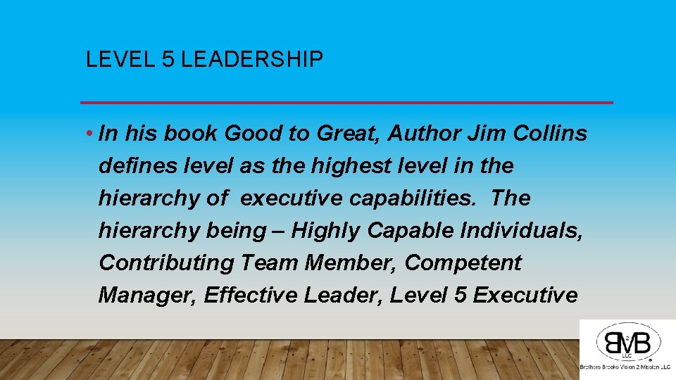 LEADERSHIP LEVELS LEADERSHIP The act of inspiring subordinates