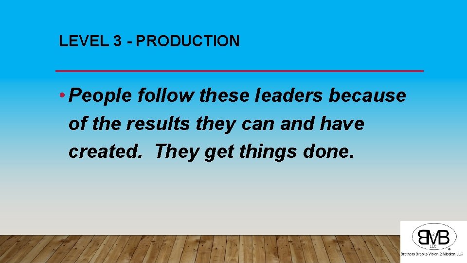 LEADERSHIP LEVELS LEADERSHIP The act of inspiring subordinates