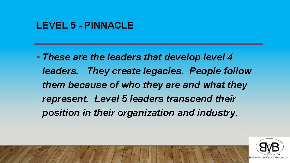 LEADERSHIP LEVELS LEADERSHIP The act of inspiring subordinates