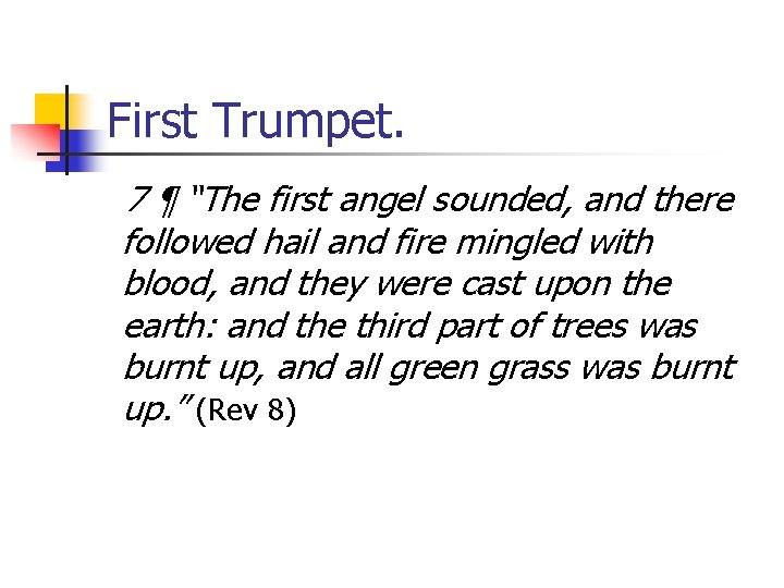 First Trumpet 7 The first angel sounded and