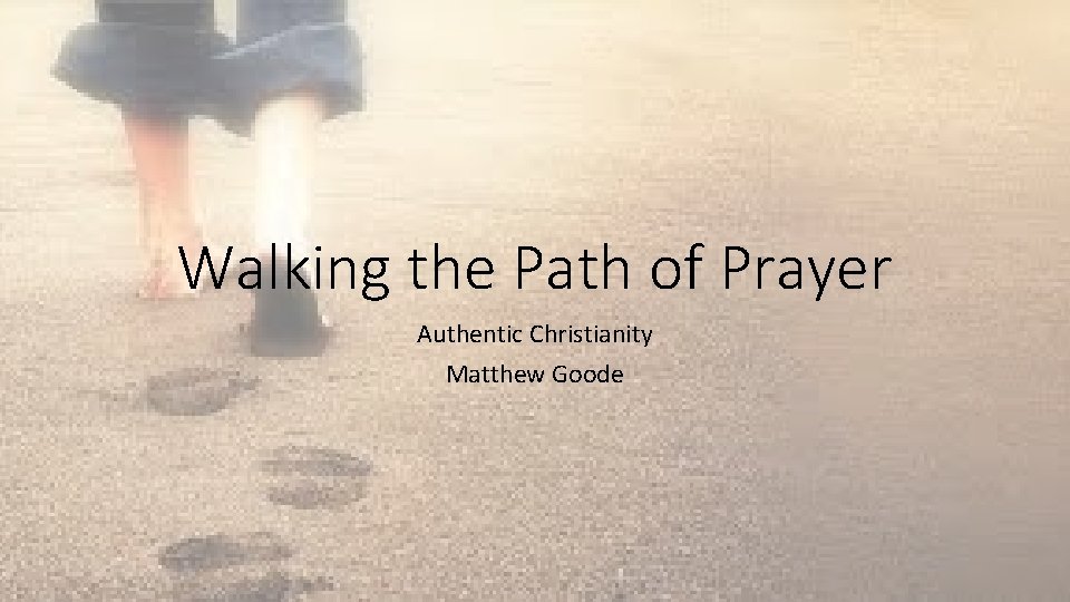 Walking the Path of Prayer Authentic Christianity Matthew