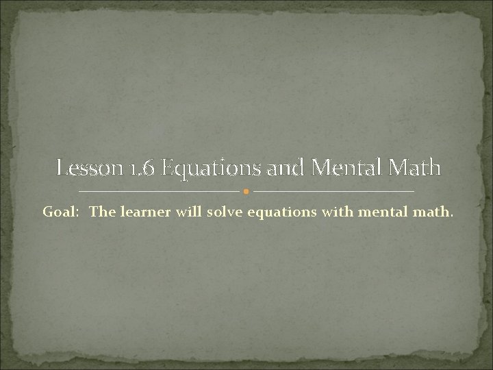 Lesson 1 6 Equations and Mental Math Goal
