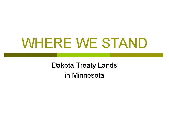 WHERE WE STAND Dakota Treaty Lands in Minnesota