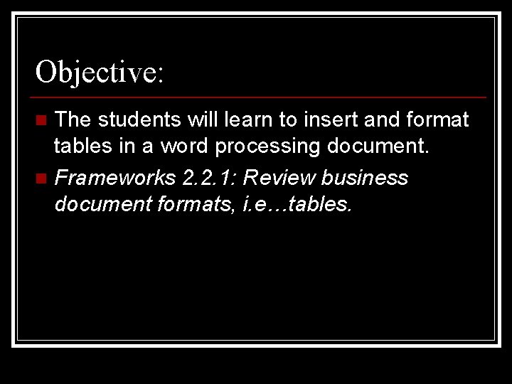 TABLE THIS Inserting and formatting tables TABLE Objective