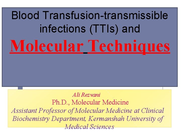 Blood Transfusiontransmissible infections TTIs and Molecular Techniques Ali