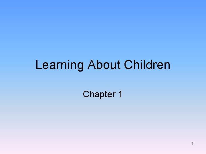 Learning About Children Chapter 1 1 Child development