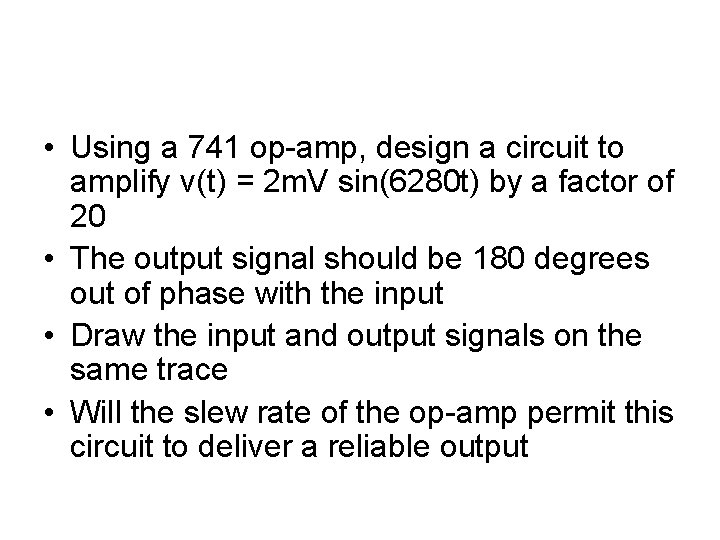 Using a 741 opamp design a circuit to