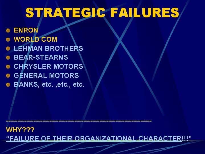 STRATEGIC FAILURES ENRON WORLD COM LEHMAN BROTHERS BEARSTEARNS