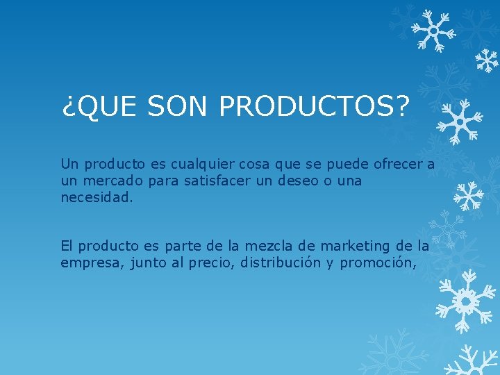 QUE SON PRODUCTOS Un producto es cualquier cosa