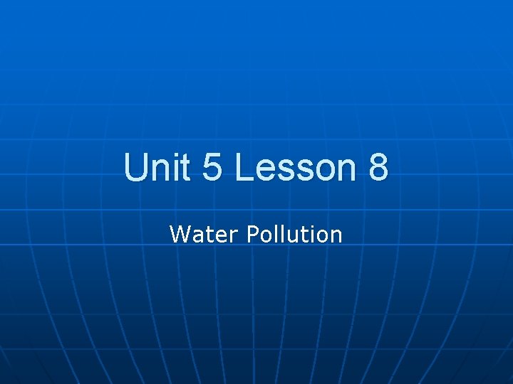 Unit 5 Lesson 8 Water Pollution BELLRINGER Question