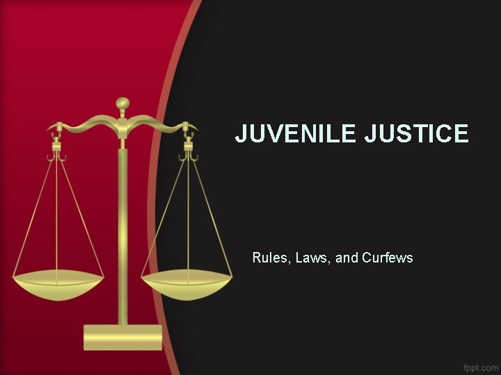 JUVENILE JUSTICE Rules Laws and Curfews Warmup What
