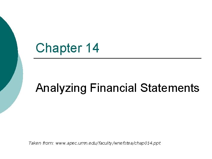 Chapter 14 Analyzing Financial Statements Taken from www