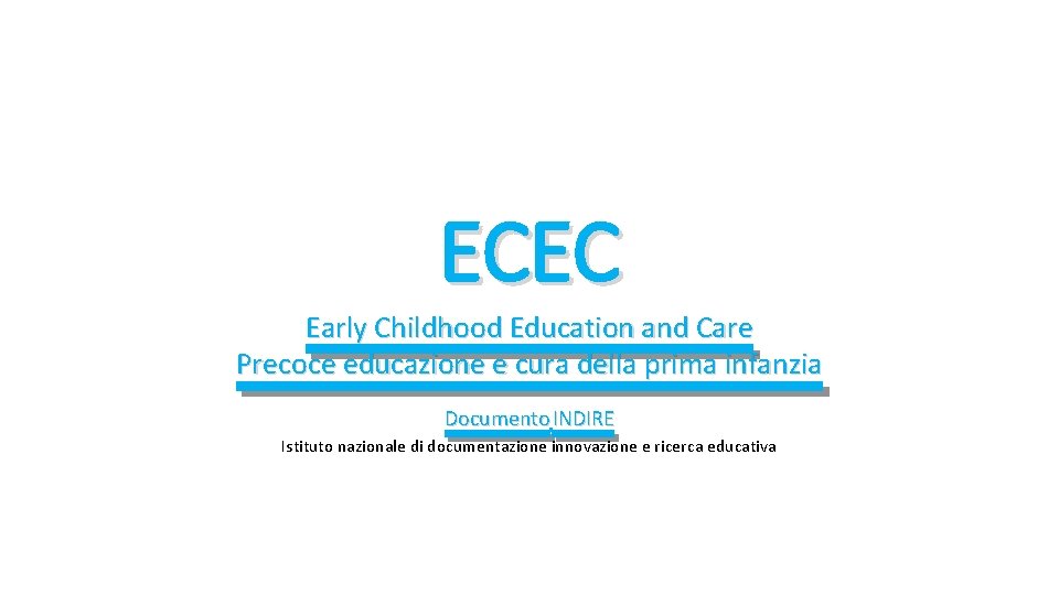 ECEC Early Childhood Education and Care Precoce educazione