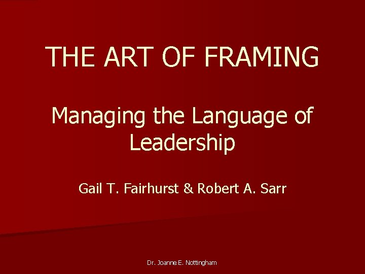 THE ART OF FRAMING Managing the Language of