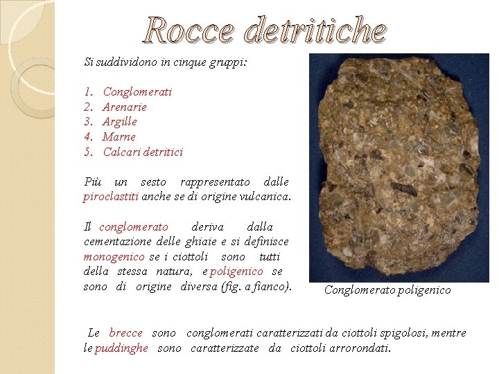 Sedimenti e Rocce sedimentarie I sedimenti Un sedimento