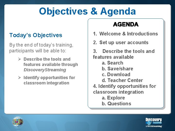 Welcome Getting Started with Discovery Streaming Objectives Agenda