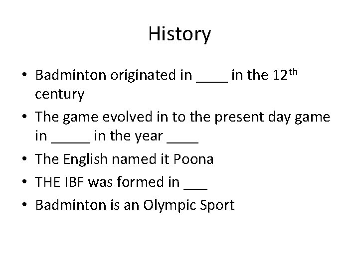 Badminton History Badminton originated in in the 12