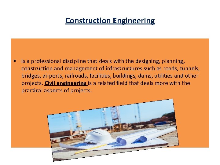Construction Engineering is a professional discipline that deals