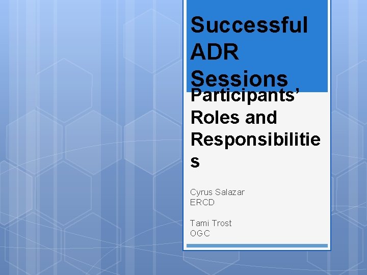 Successful ADR Sessions Participants Roles and Responsibilitie s