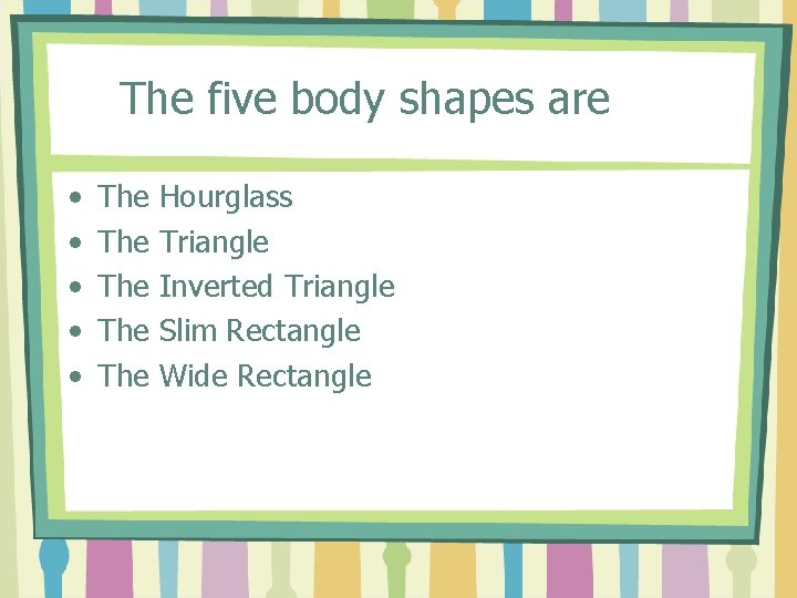 What should you wear Based on our body