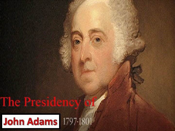 The Presidency of John Adams Election of 1796
