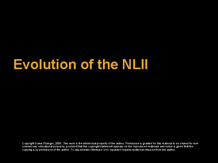 Evolution of the NLII Copyright Diana Oblinger 2005