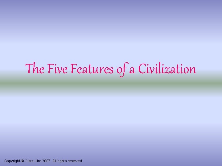 The Five Features of a Civilization Copyright Clara
