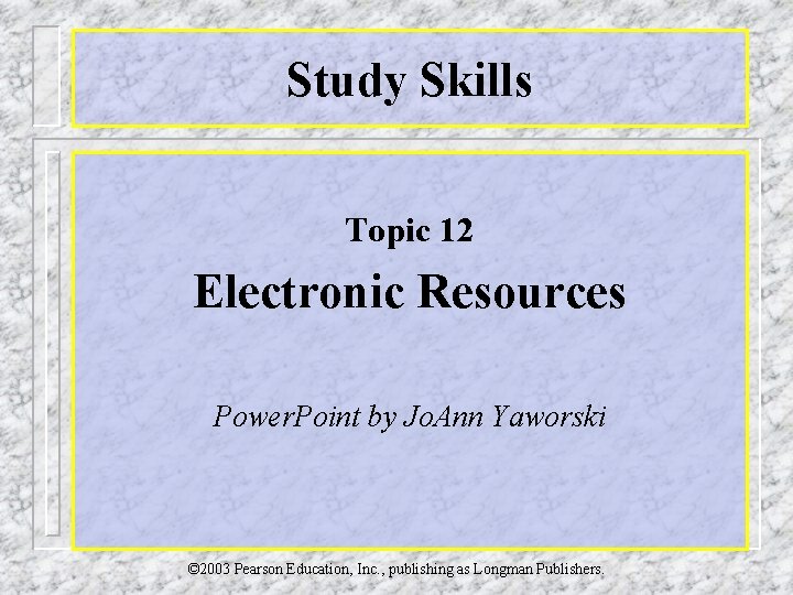 Study Skills Topic 12 Electronic Resources Power Point