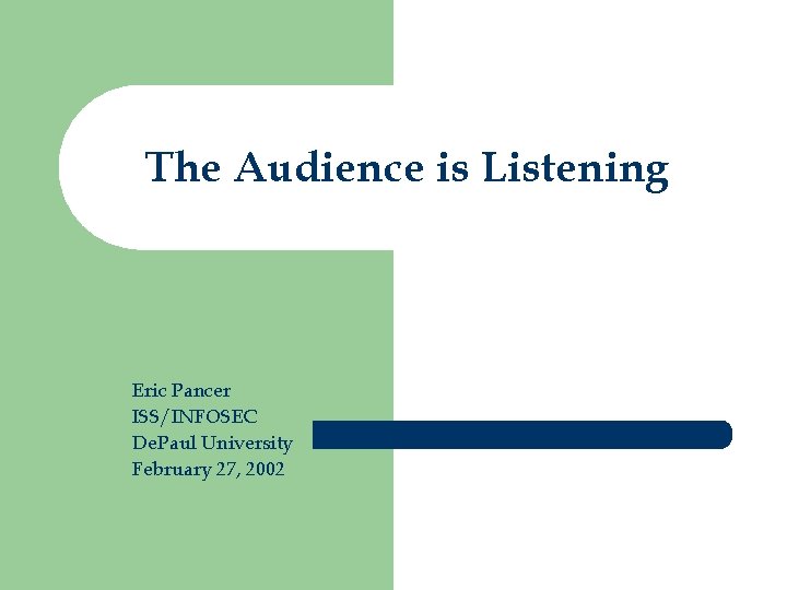The Audience is Listening Eric Pancer ISSINFOSEC De