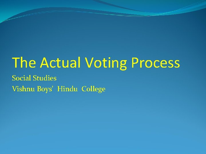 The Actual Voting Process Social Studies Vishnu Boys
