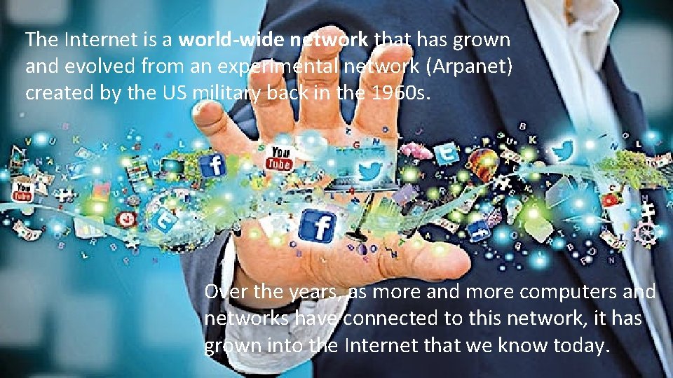 The Internet is a worldwide network that has