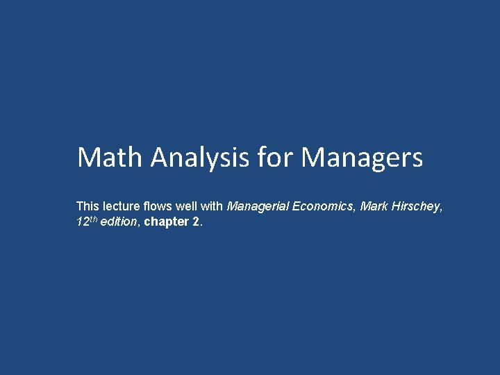 Math Analysis for Managers This lecture flows well
