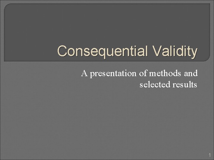 Consequential Validity A presentation of methods and selected