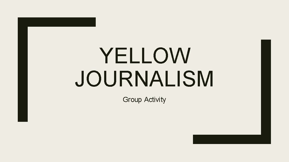 YELLOW JOURNALISM Group Activity DESTRUCTION OF THE WAR